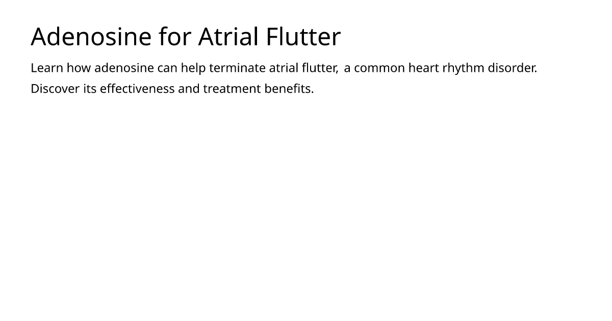 Adenosine For Atrial Flutter Medsis