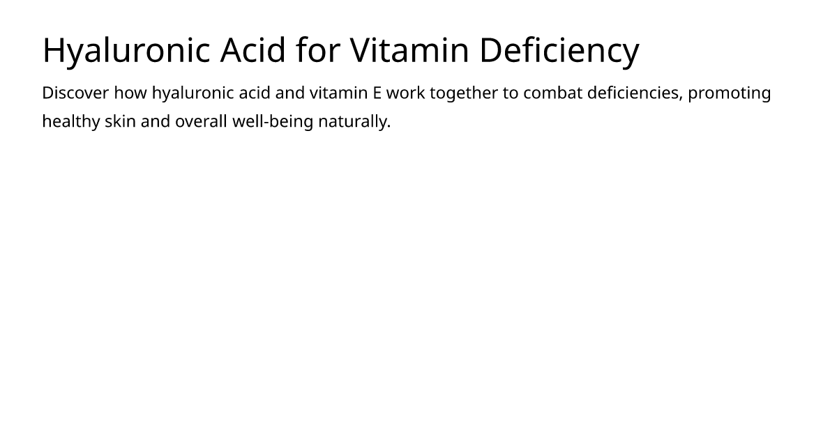 Hyaluronic Acid For Vitamin Deficiency Medsis