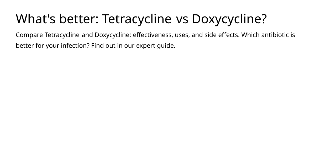 Whats Better Tetracycline Vs Doxycycline Meds Is