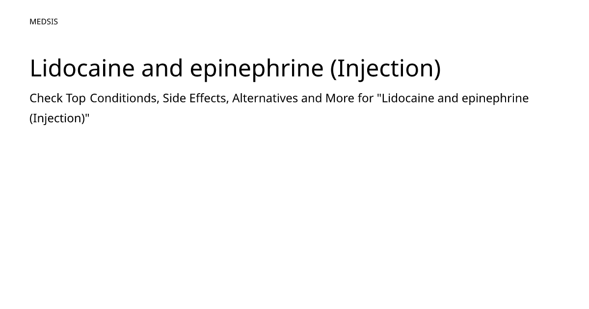 Lidocaine And Epinephrine Injection Meds Is