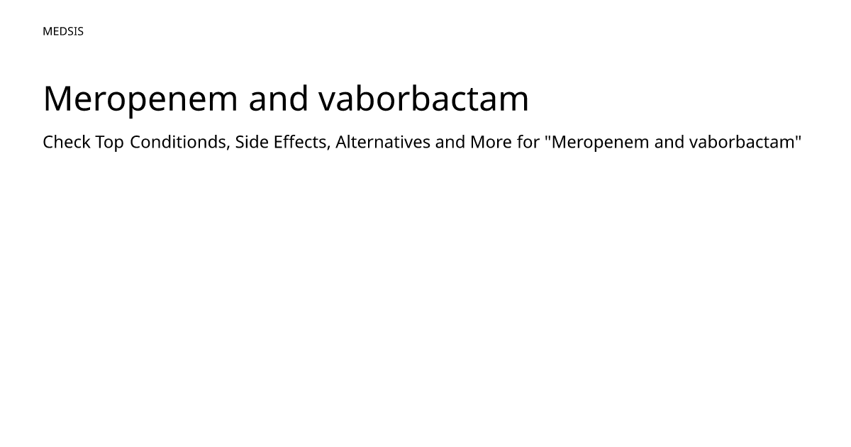 Meropenem And Vaborbactam Meds Is